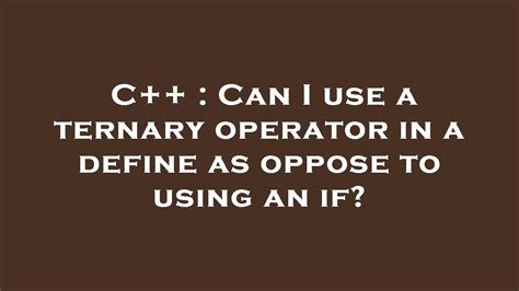 C Can I Use A Ternary Operator In A Define As Oppose To Using An If
