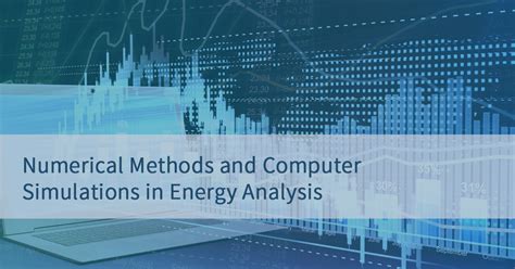 Numerical Methods And Computer Simulations In Energy Analysis 2nd Volume