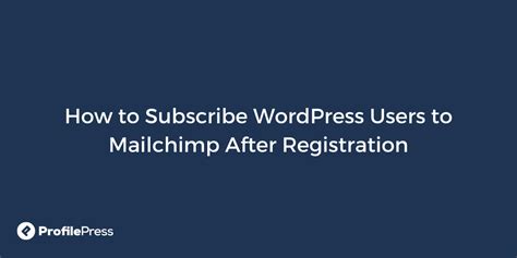 How To Subscribe Wordpress Users To Mailchimp After Registration