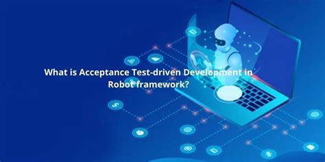 What Is Acceptance Test Driven Development In Robot Framework