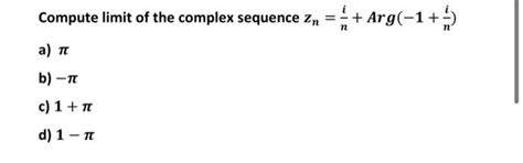 Solved Compute Limit Of The Complex Sequence Zn N Chegg