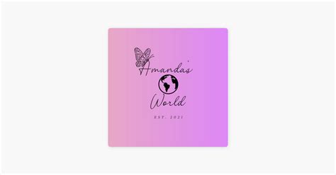 ‎amandas World Amandas World Archives Featuring Jordan On Apple Podcasts