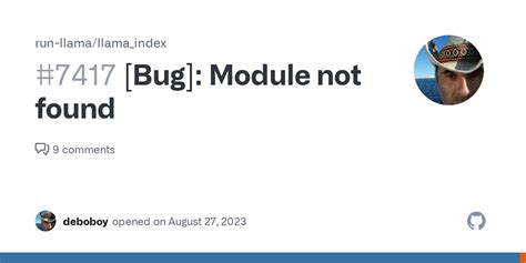 [bug] module not found · issue 7417 · run llama llama index · github