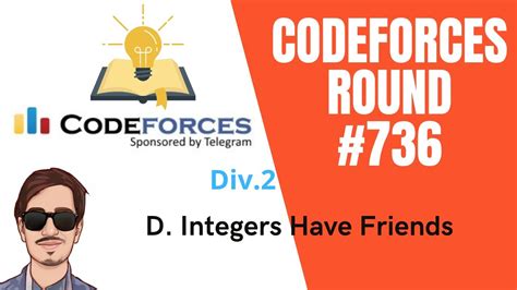 Codeforces Round 736 D Integers Have Friends Explanation In Hindi Youtube