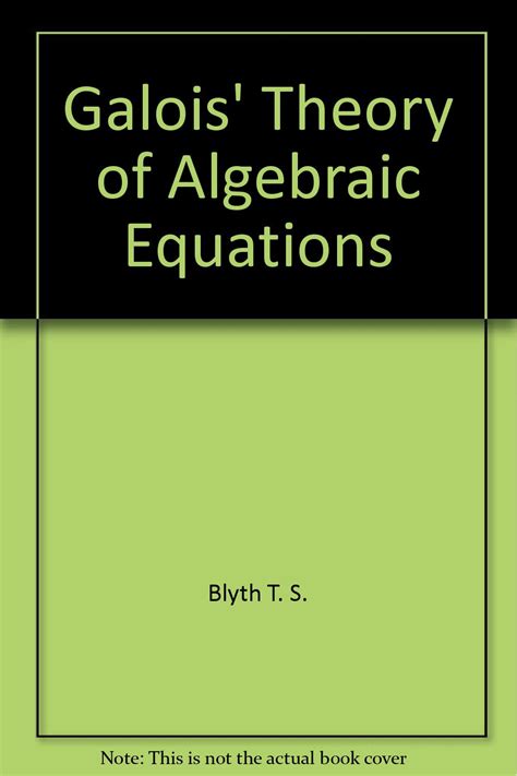 Galois Theory Of Algebraic Equations Tignol Jean Pierre Blyth T S 9780470209196 Amazon