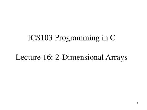 Ppt Ics103 Programming In C Lecture 16 2 Dimensional Arrays Powerpoint Presentation Id9629705
