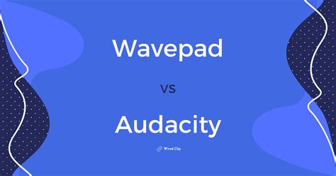 Wavepad Vs Audacity An Audio Editor Comparison Guide Wavepad Vs Audacity An Audio Editor Comparison Guide