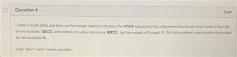 Solved Create A Truth Table And Then Use Karnaugh Map S To Chegg