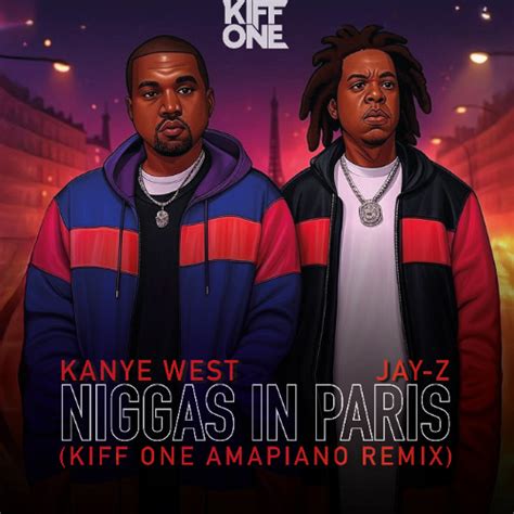 Niggas In Paris Kiff One Amapiano Remix Feat Kanye West And Jay Z By
