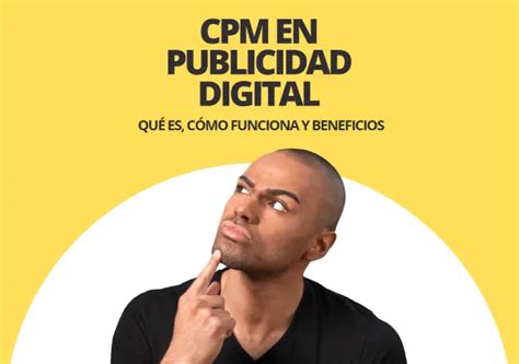 Cpm En Publicidad Digital Qué Es Cómo Funciona Y Beneficios