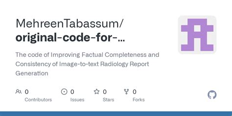 GitHub MehreenTabassum Original Code For Cxr Report Generation The Code Of Improving Factual