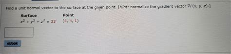 Solved Find A Unit Normal Vector To The Surface At The Given