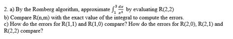 Solved 2 A By The Romberg Algorithm Approximate Sdn By