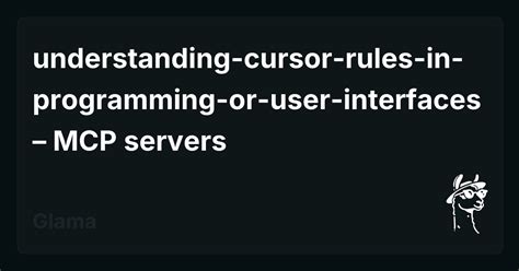 Understanding Cursor Rules In Programming Or User Interfaces Mcp