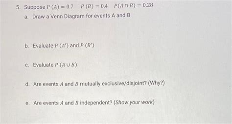 Solved 5 Suppose P A 0 7P B 0 4P AB 0 28 A Draw A Venn Chegg Com