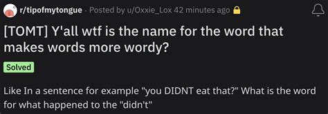 Yall Wtf Is The Name For The Word That Makes Words More Wordy R