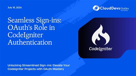Seamless Sign Ins Oauths Role In Codeigniter Authentication