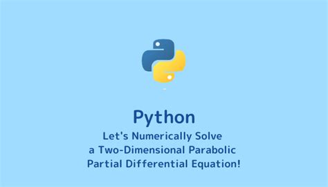 Numerical Solutions To Two Dimensional Parabolic Partial Differential Equations With Code