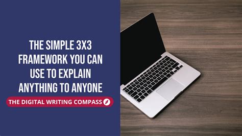 The Simple 3x3 Framework You Can Use To Explain Anything To Anyone