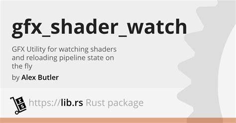 gfx shader watch Rust gfx 库 Lib rs Rust 包仓库