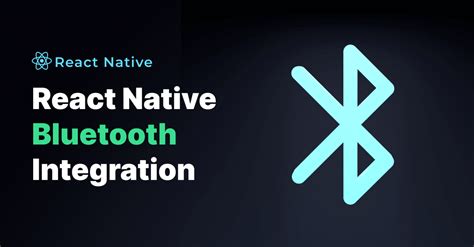 Exploring React Native Bluetooth Integration Seamlessly Connecting To Devices Exploring React Native Bluetooth Integration Seamlessly Connecting To Devices