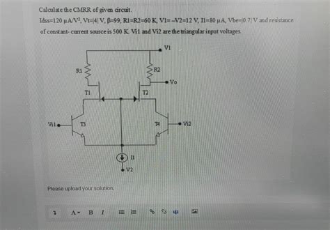 Solved Calculate The Cmrr Of Given Circuit Idss