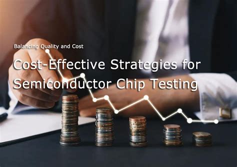 Cost Effective Strategies For Semiconductor Chip Testing Balancing