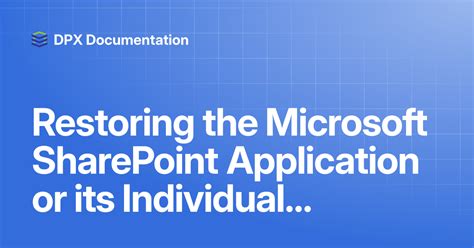 Restoring The Microsoft Sharepoint Application Or Its Individual Components Dpx Documentation