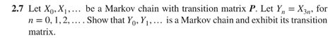 solved markov chain with transition matrix p let y x for