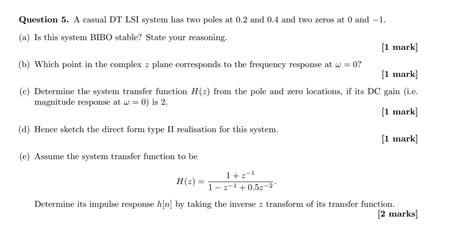 solved question 5 a casual dt lsi system has two poles at