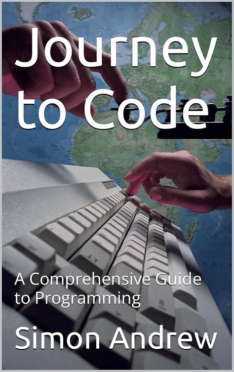 Journey To Code A Comprehensive Guide To Programming Andrew Simon EBook Amazon
