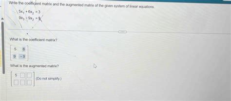 Solved Write The Coefficient Matrix And The Augmented Matrix Of The