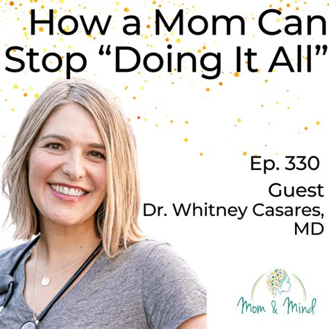 How A Mom Can Stop Doing It All With Dr Whitney Casares Well