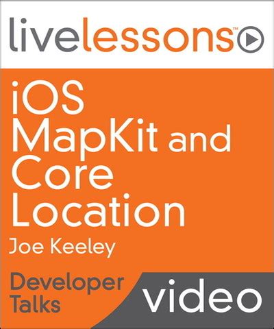 Summary Of IOS MapKit And Core Location LiveLessons Developer Talks IOS MapKit And Core