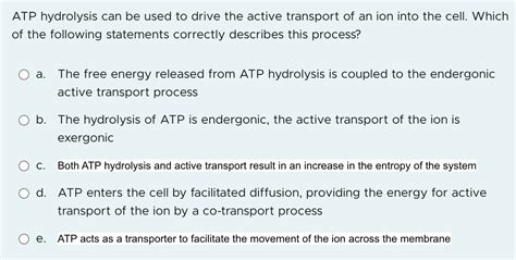 Solved Atp Hydrolysis Can Be Used To Drive The Active