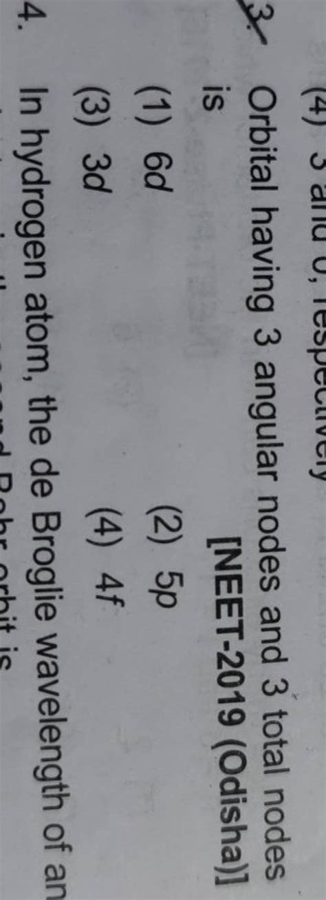 Orbital Having 3 Angular Nodes And 3 Total Nodes Is [neet 2019 Odisha ]