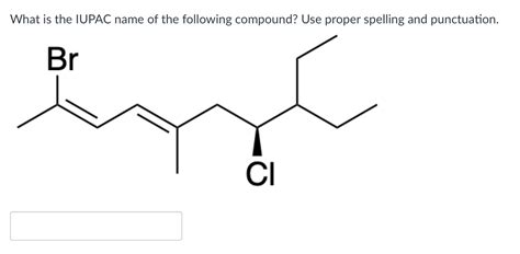 [solved] What Is The Iupac Name Of The Following Compound Use Proper