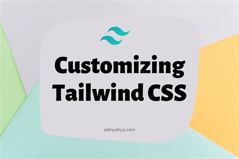 Customizing Tailwind Css Adin Yahya
