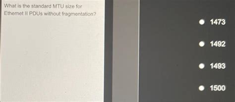 Solved What Is The Standard Mtu Size For Ethernet Ii Pdus