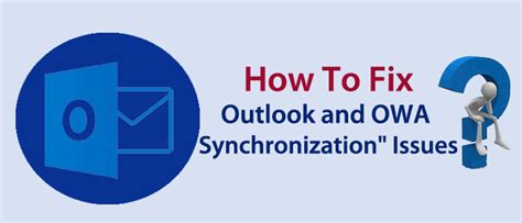 Fix Outlook And Owa Synchronization Issues 6 Free Technique