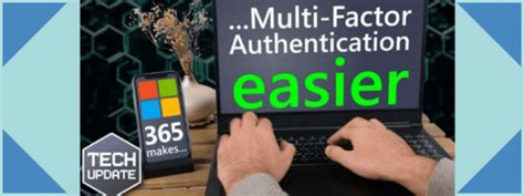 Microsoft 365 Makes Multi Factor Authentication Easier