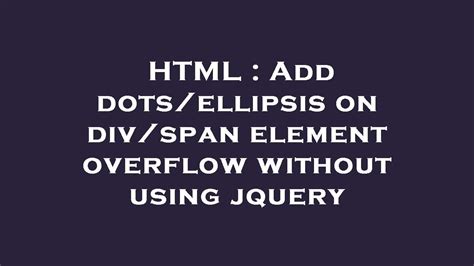 Html Add Dotsellipsis On Divspan Element Overflow Without Using