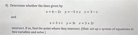 Solved Determine Whether The Lines Given By Chegg