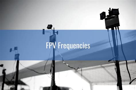 Fpv Frequencies Management Tips And Best Practices