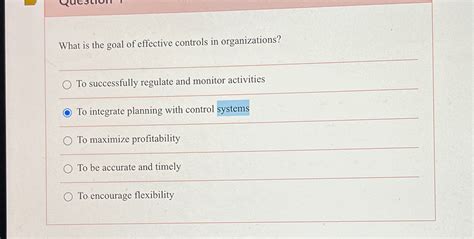 Solved What Is The Goal Of Effective Controls In