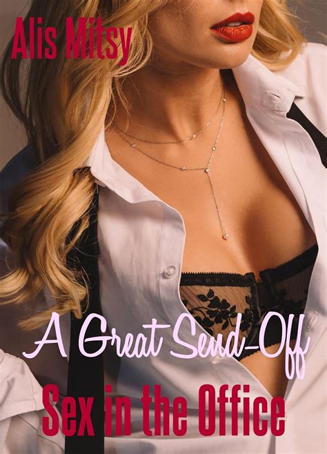 A Great Send Off Sex In The Office Kindle Edition By Mitsy Alis Literature Fiction Kindle