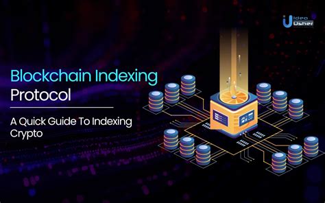 Blockchain Indexing Protocol A Quick Guide To Indexing Crypto Ideausher