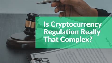Is Cryptocurrency Regulation Really That Complex Cryptoflies News