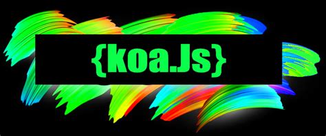 koa js empowering web development with asynchronous middleware