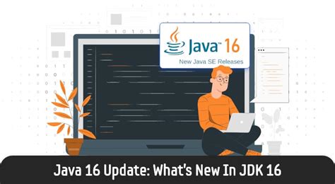 java 16 update what s new in jdk 16 spec india